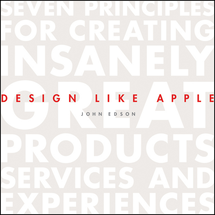Design Like Apple by John Edson (Ebook) - Read free for 30 days