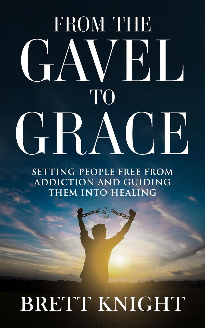 From the Gavel to Grace by Brett Knight (Ebook) - Read free for 30 days