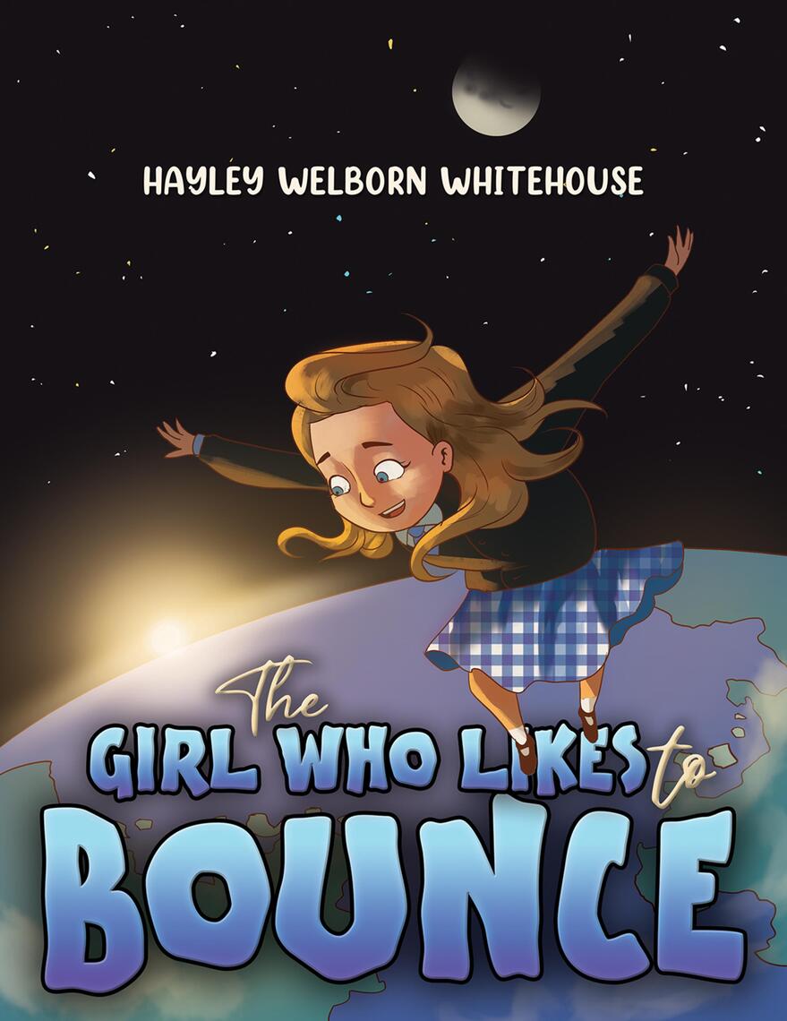 The Girl Who Likes to Bounce by Hayley Welborn Whitehouse (Ebook ...