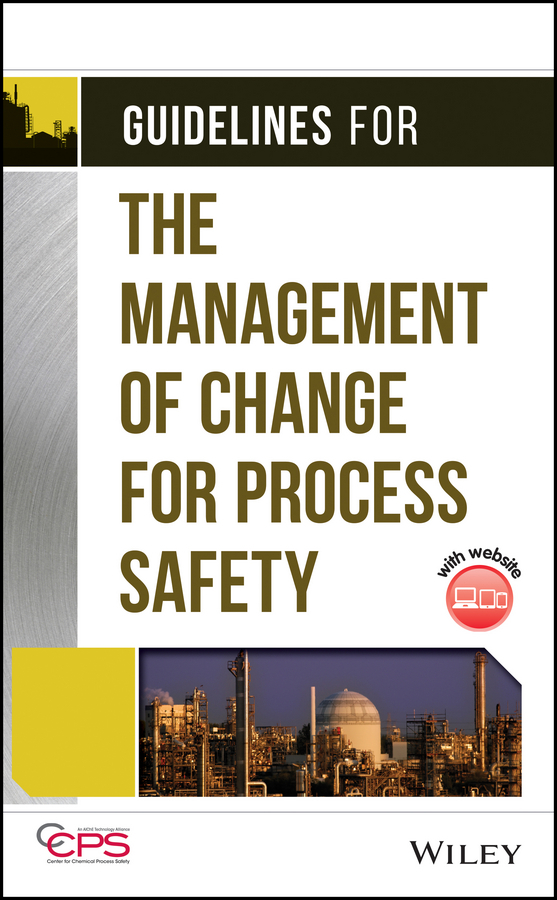 Guidelines for the Management of Change for Process Safety by CCPS ...