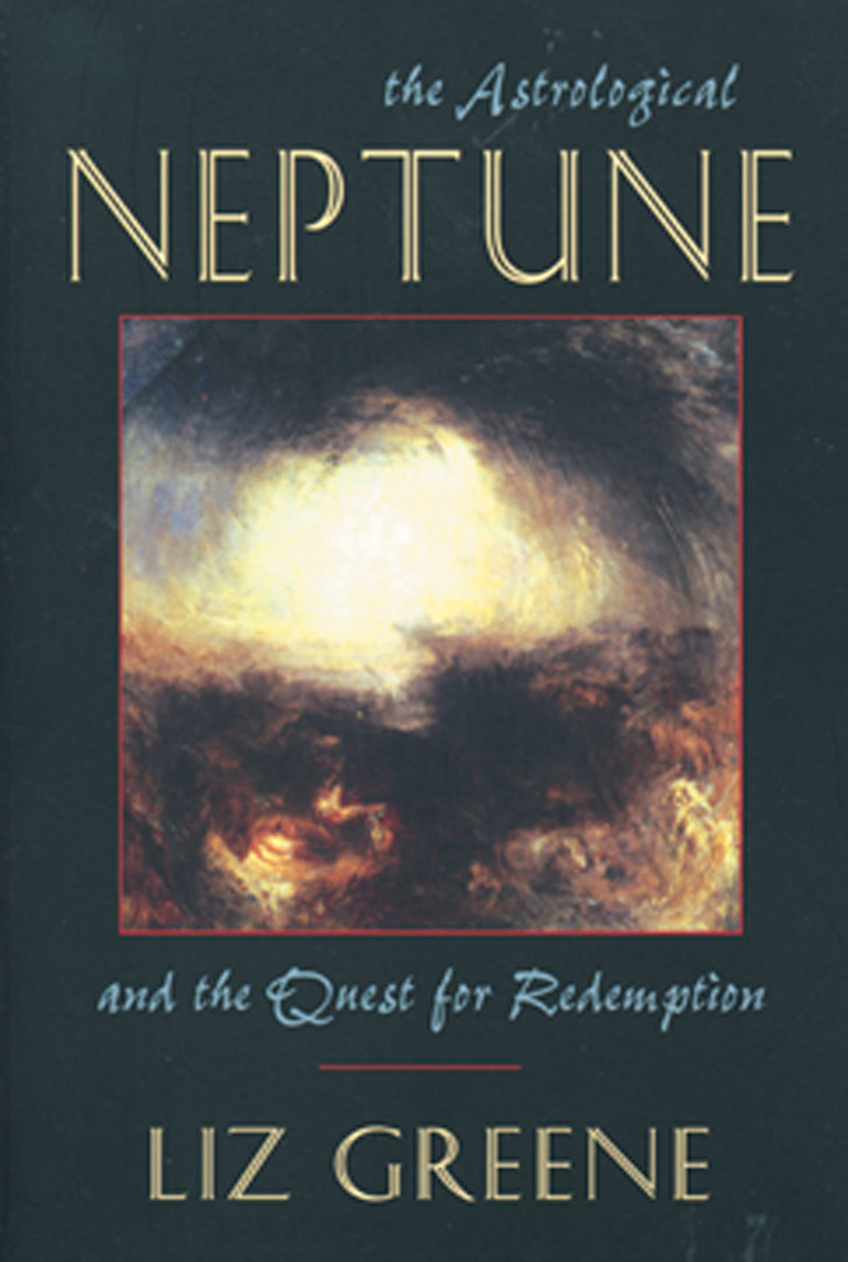 The Astrological Neptune and the Quest for Redemption by Liz Greene ...