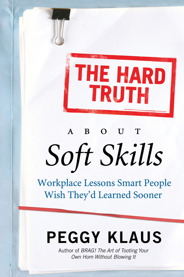 Read The Hard Truth About Soft Skills Online by Peggy Klaus | Books
