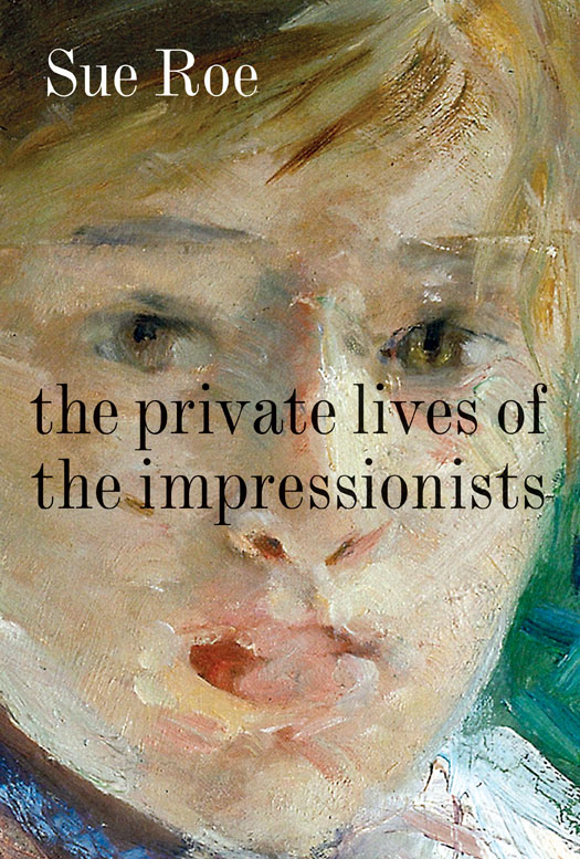 The Private Lives of the Impressionists by Sue Roe (Ebook) - Read free ...