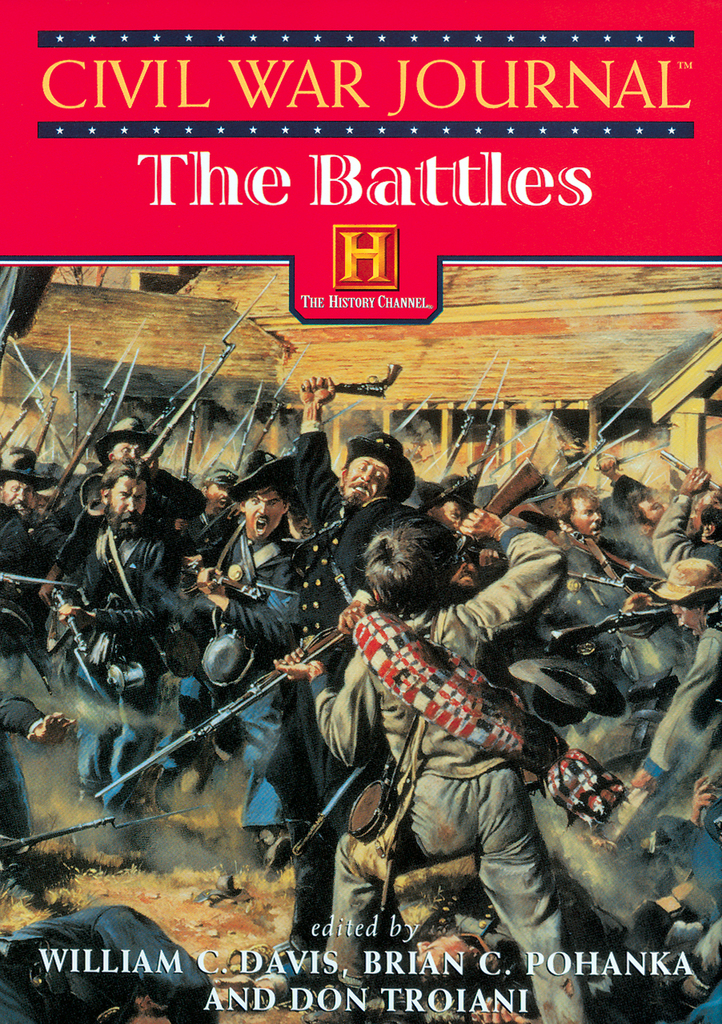 Civil War Journal: The Battles by William C. Davis, Brian Pohanka, Don ...