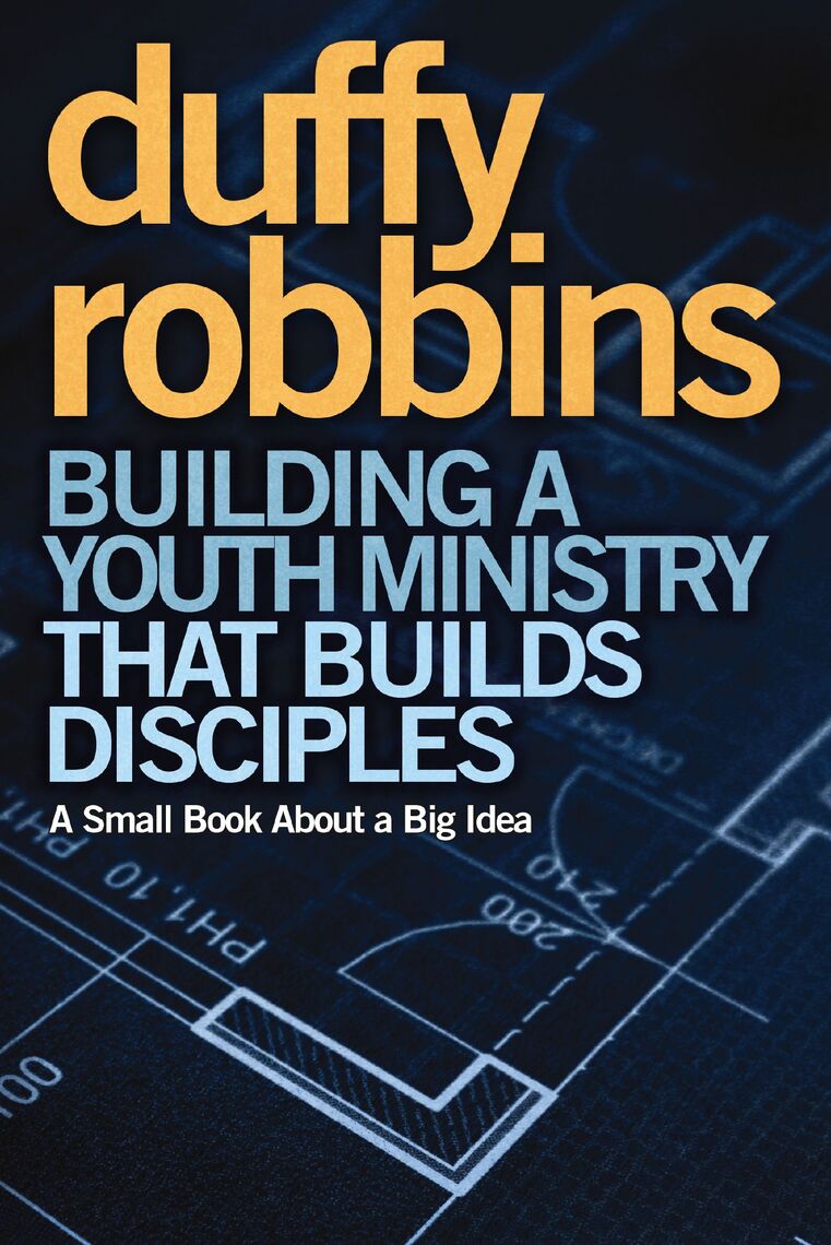 Building a Youth Ministry that Builds Disciples by Duffy Robbins (Ebook) - Read free for 30 days