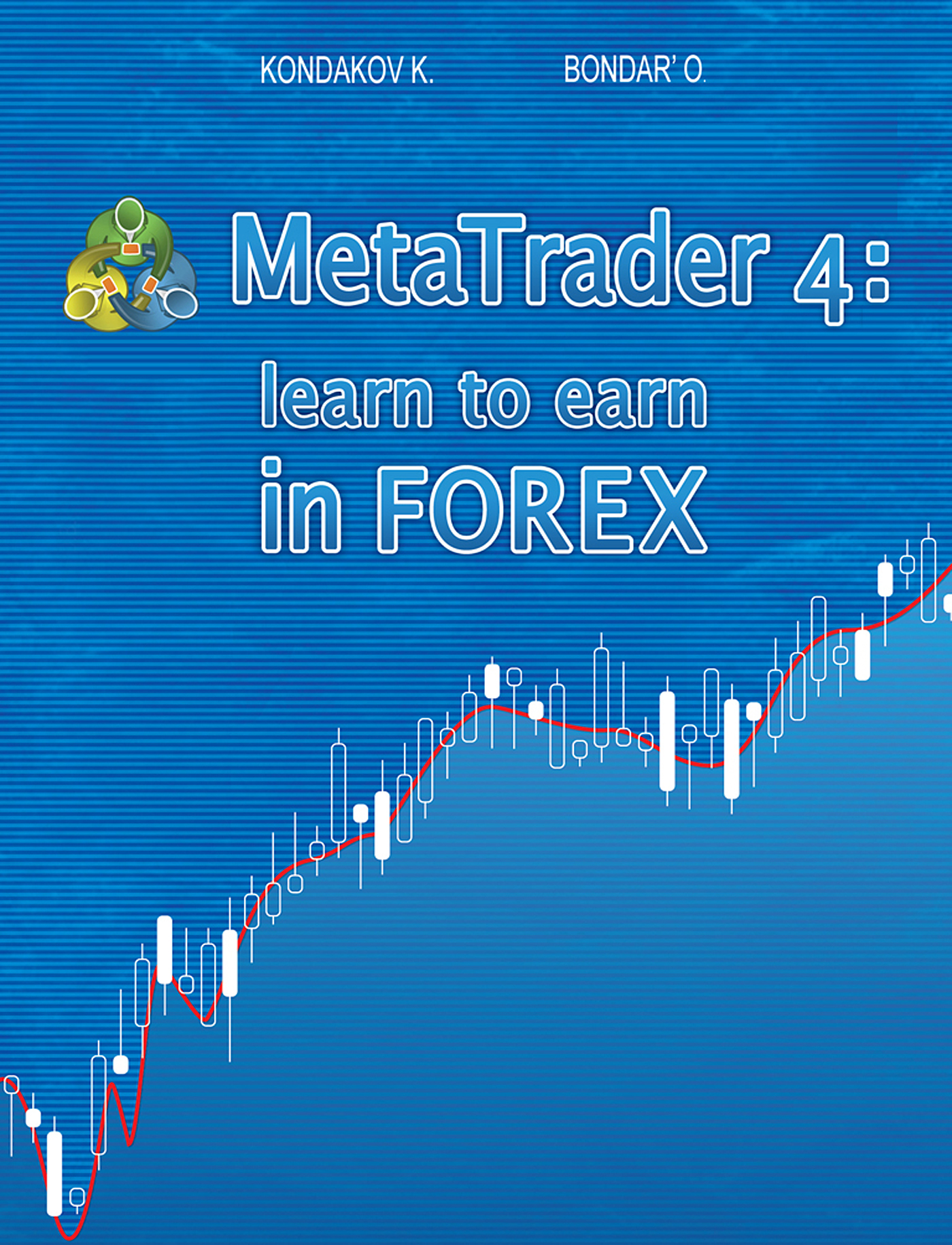 MetaTrader 4: Learn to Earn in FOREX by Kostyantyn Kondakov - Book ...