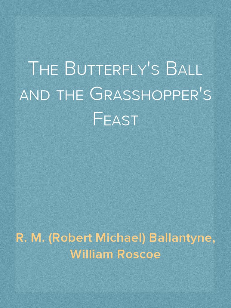 The Butterfly's Ball and the Grasshopper's Feast by R. M. (Robert ...