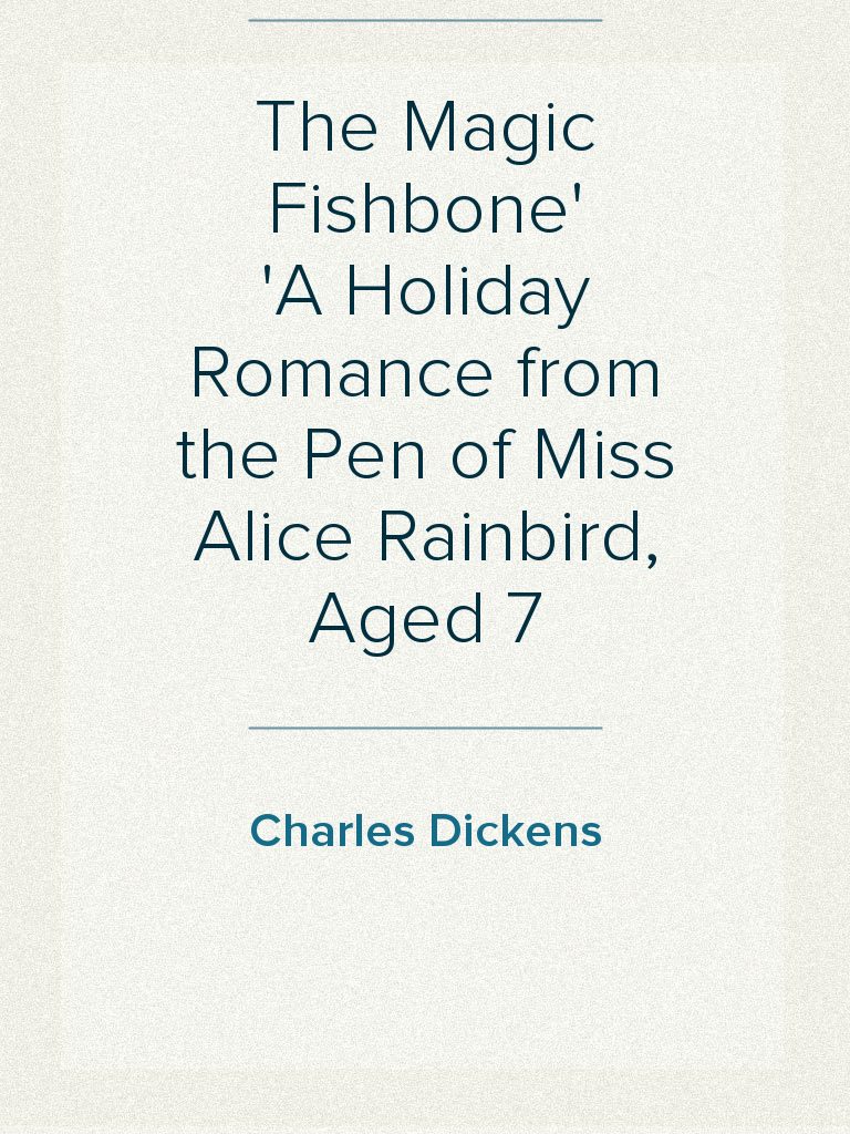 The Magic Fishbone A Holiday Romance from the Pen of Miss Alice ...