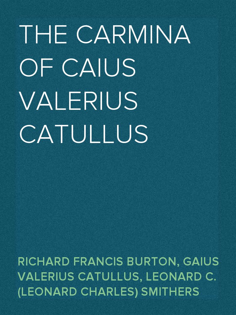 The Carmina of Caius Valerius Catullus by Leonard C. (Leonard Charles ...