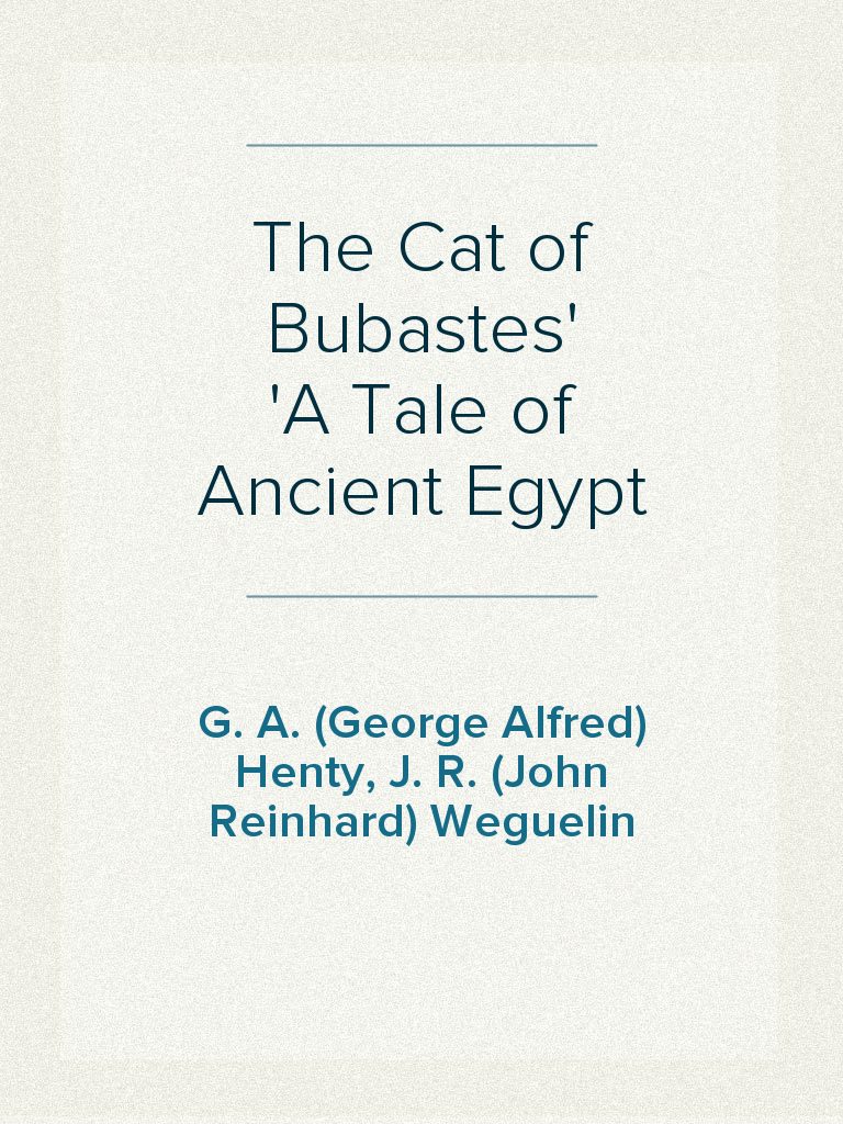 The Cat of Bubastes A Tale of Ancient Egypt by G. A. (George Alfred ...