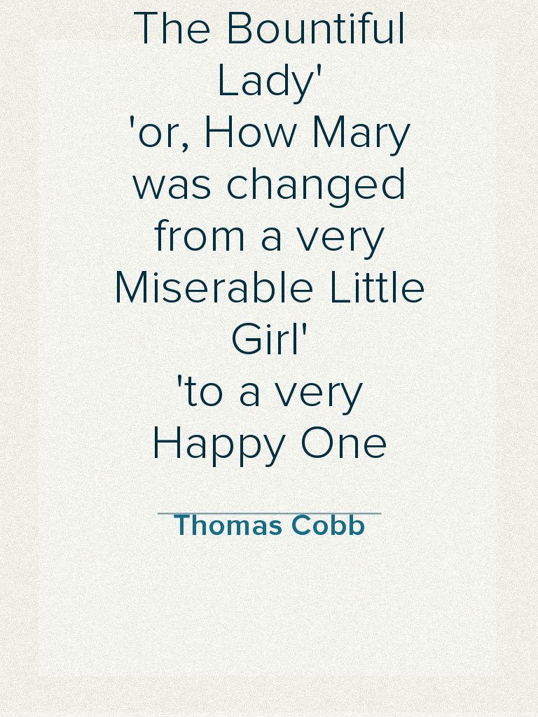 The Bountiful Lady or, How Mary was changed from a very Miserable ...