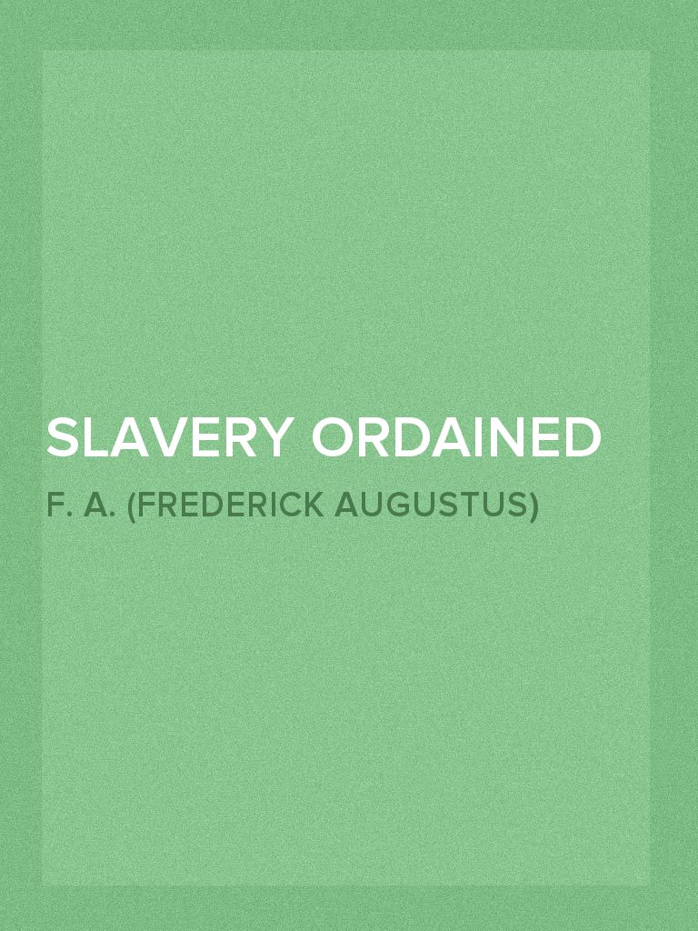 Slavery Ordained of God by F. A. (Frederick Augustus) Ross (Ebook ...
