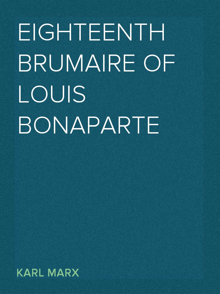 Eighteenth Brumaire of Louis Bonaparte by Karl Marx (Ebook) - Read free ...
