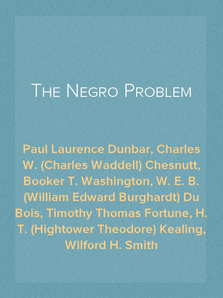 The Negro Problem by Charles W. (Charles Waddell) Chesnutt, H. T ...
