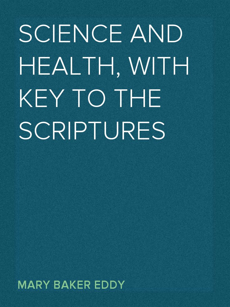 Science and Health, with Key to the Scriptures by Mary Baker Eddy - Ebook | Everand