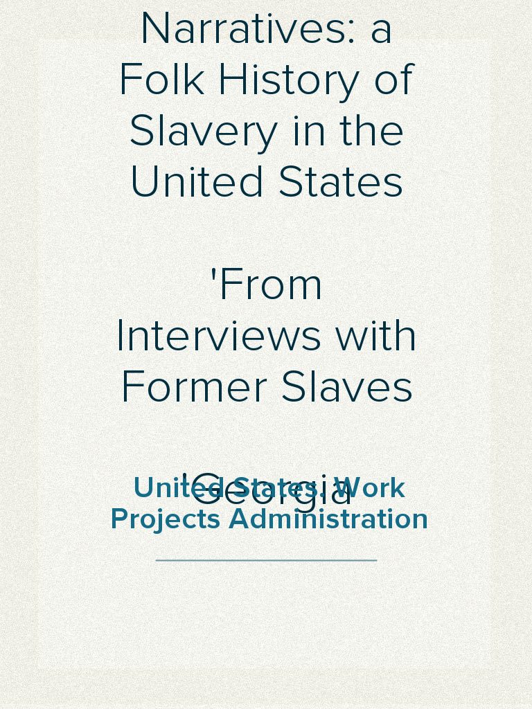 Slave Narratives: a Folk History of Slavery in the United States From ...