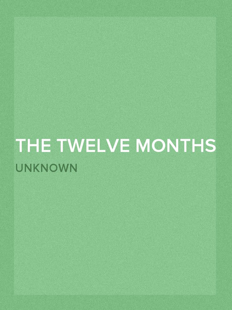 The Twelve Months of the Year with a Picture for each Month. Adapted to ...