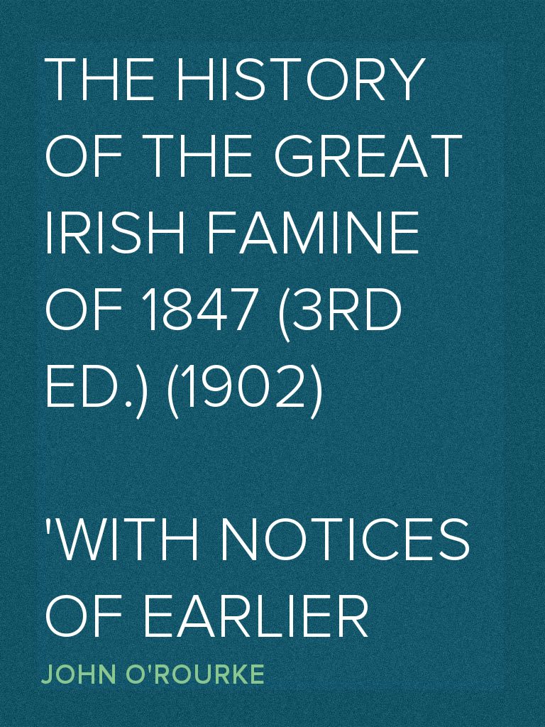 The History of the Great Irish Famine of 1847 (3rd ed.) (1902) With ...