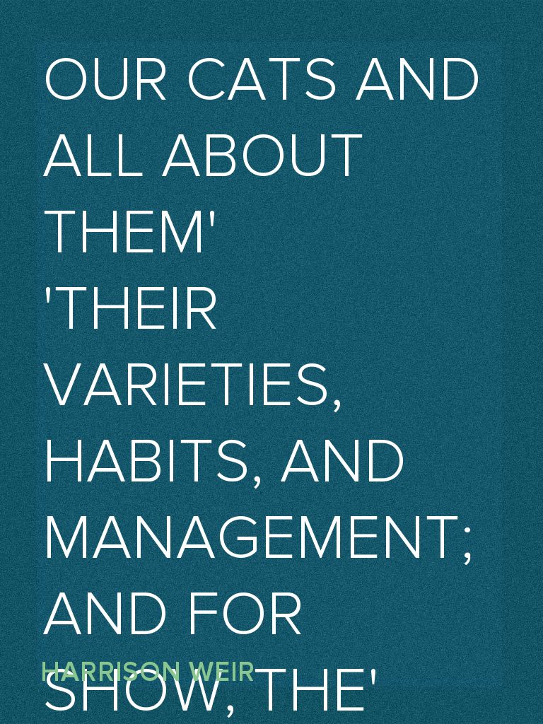 Our Cats and All About Them Their Varieties, Habits, and Management ...