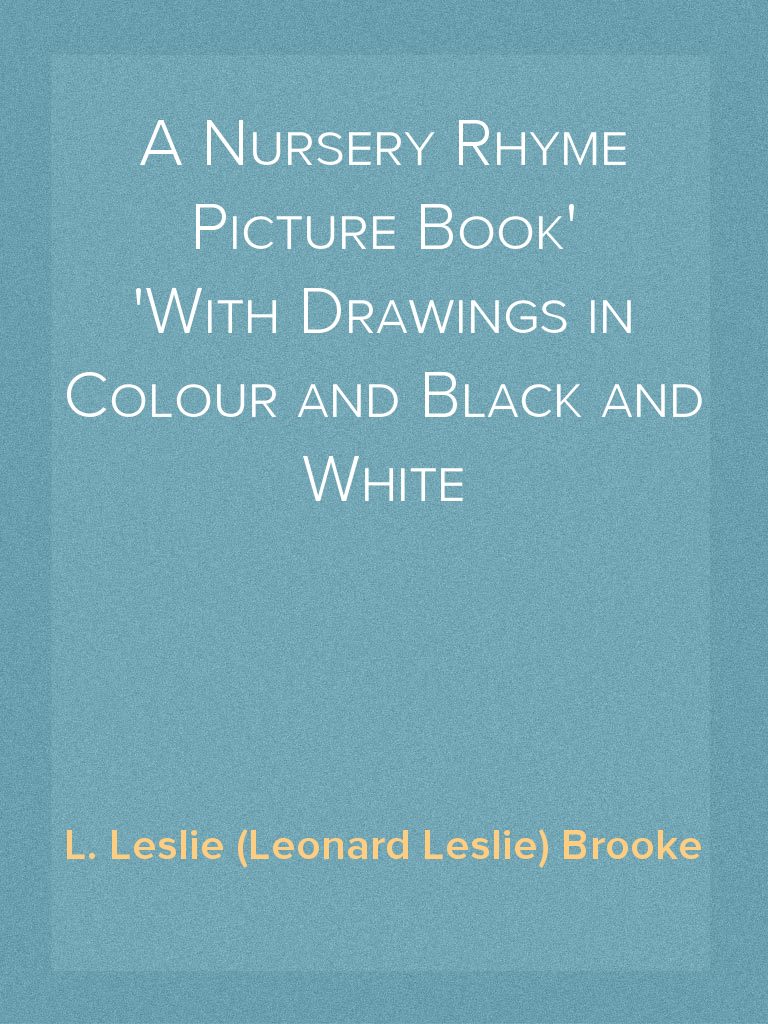 A Nursery Rhyme Picture Book With Drawings in Colour and Black and ...