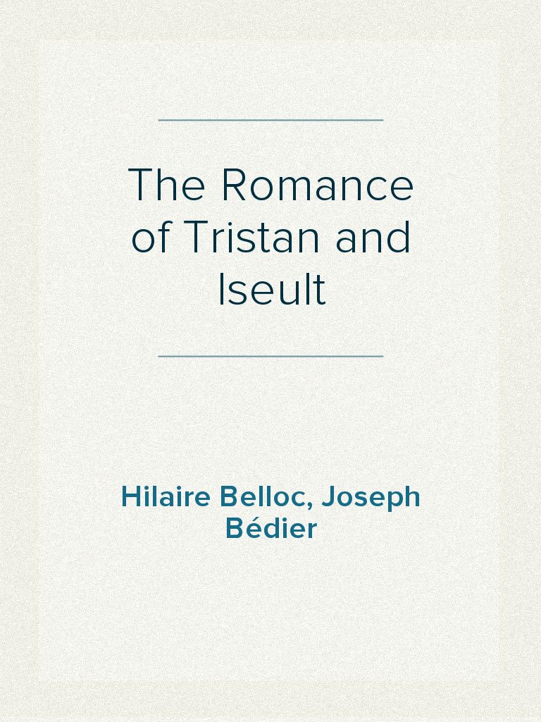 The Romance of Tristan and Iseult by Joseph Bédier, Hilaire Belloc - Ebook | Everand