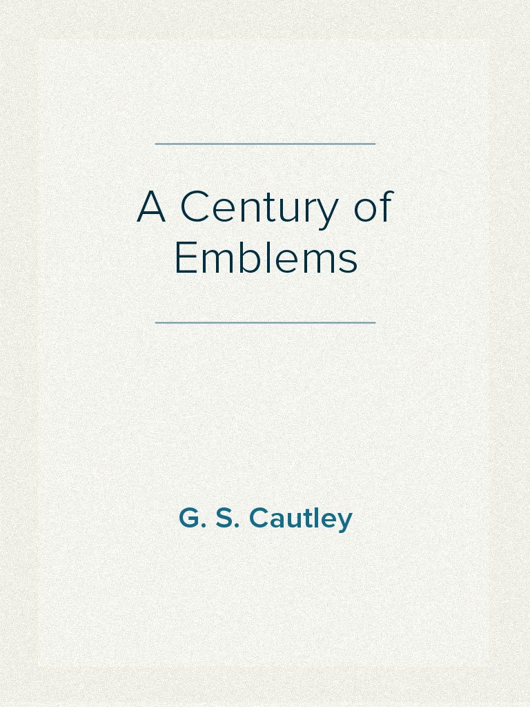 A Century of Emblems by G. S. Cautley (Ebook) - Read free for 30 days
