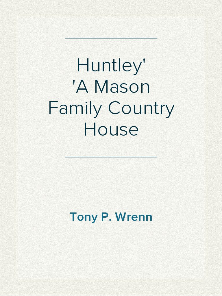 Huntley A Mason Family Country House by Tony P. Wrenn (Ebook) - Read ...