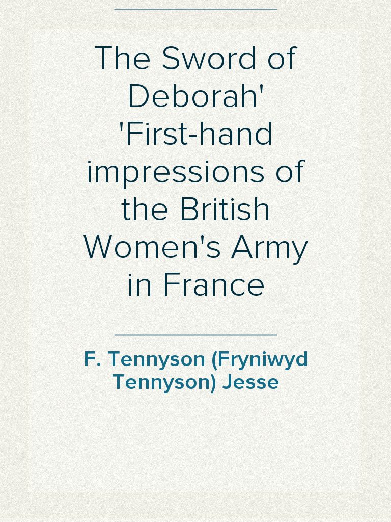The Sword of Deborah First-hand impressions of the British Women's Army ...