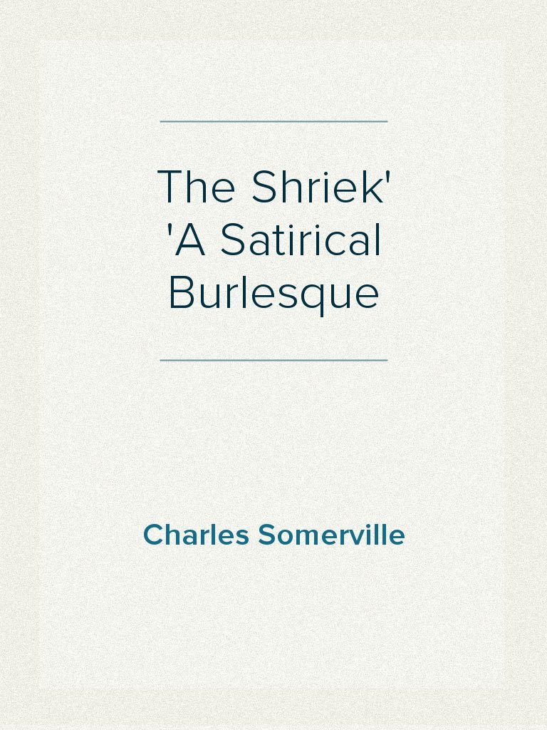 The Shriek A Satirical Burlesque by Charles Somerville (Ebook) - Read ...