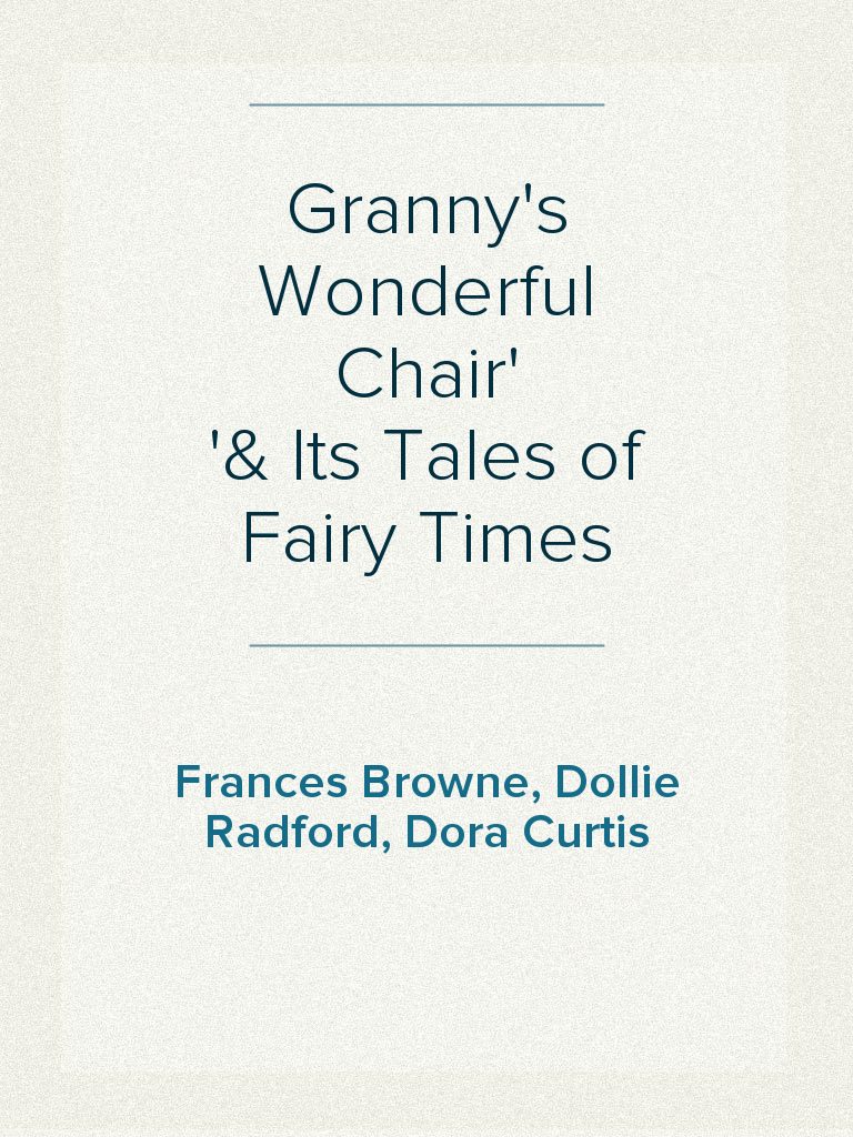 Granny's Wonderful Chair & Its Tales of Fairy Times by Dollie Radford ...