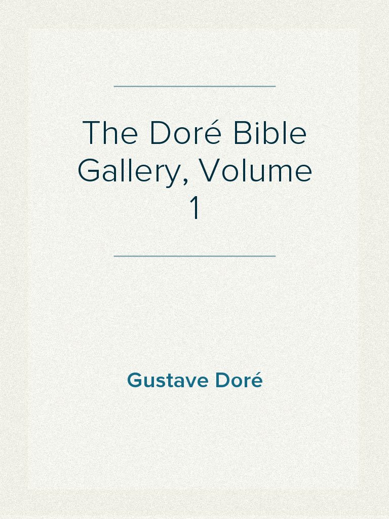 The Doré Bible Gallery, Volume 1 by Gustave Doré (Ebook) - Read free ...
