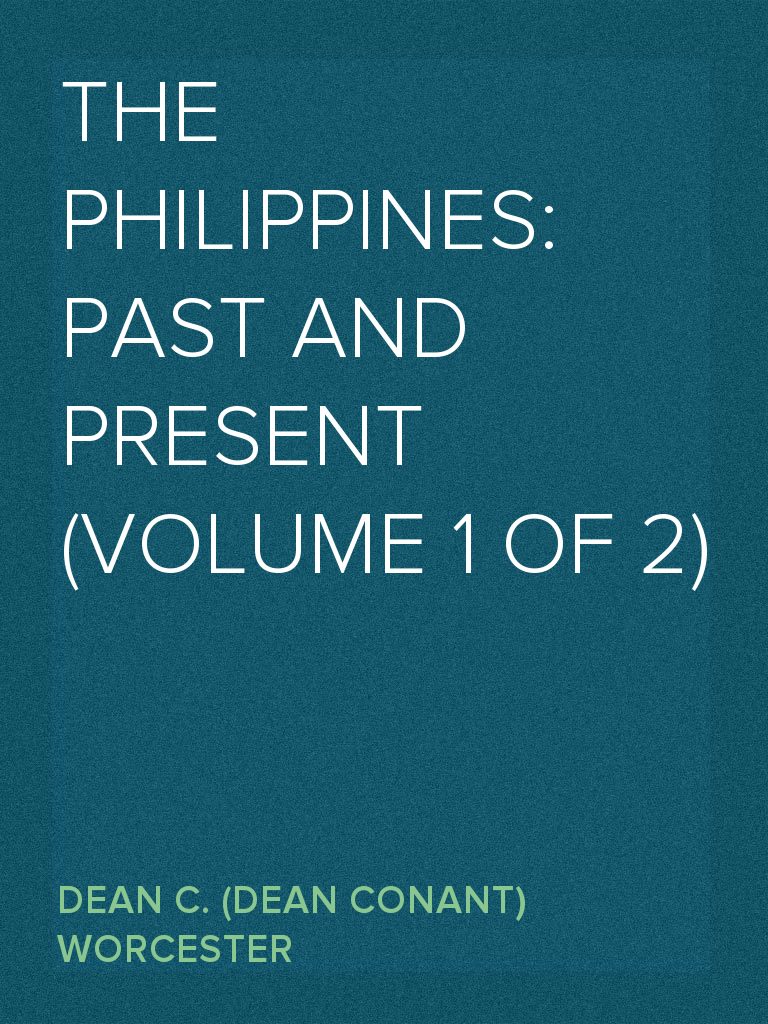 The Philippines: Past and Present (Volume 1 of 2) by Dean C. (Dean ...