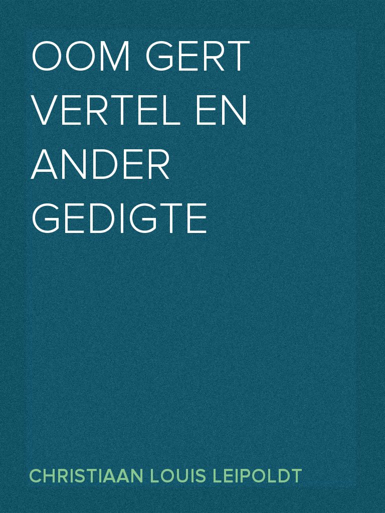 Oom Gert Vertel en Ander Gedigte by Christiaan Louis Leipoldt (Ebook ...