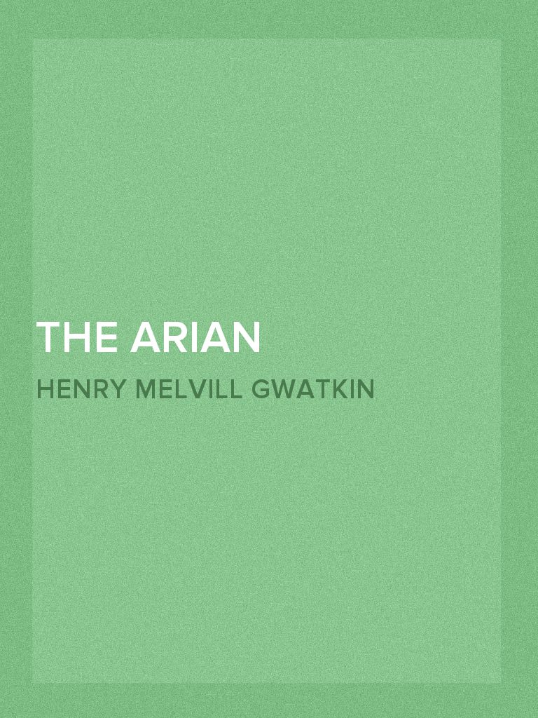 The Arian Controversy by Henry Melvill Gwatkin (Ebook) - Read free for ...