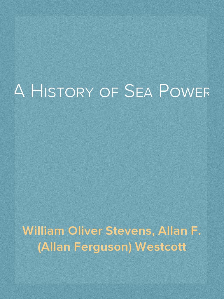 A History of Sea Power by Allan F. (Allan Ferguson) Westcott, William ...