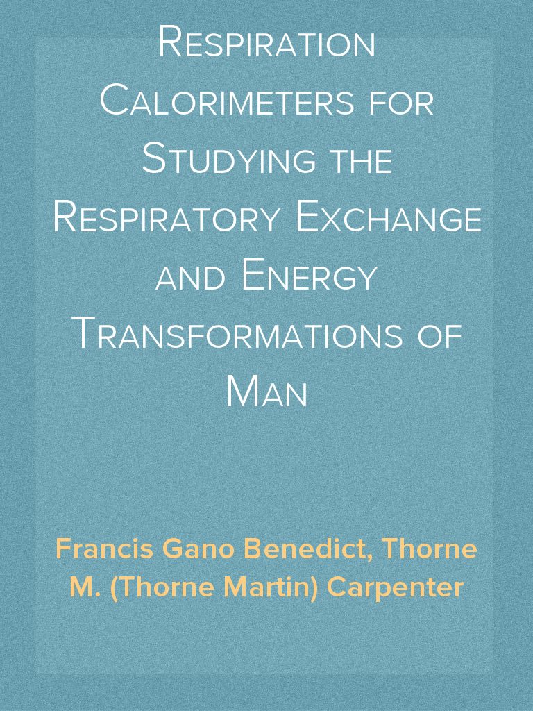 Respiration Calorimeters for Studying the Respiratory Exchange and ...