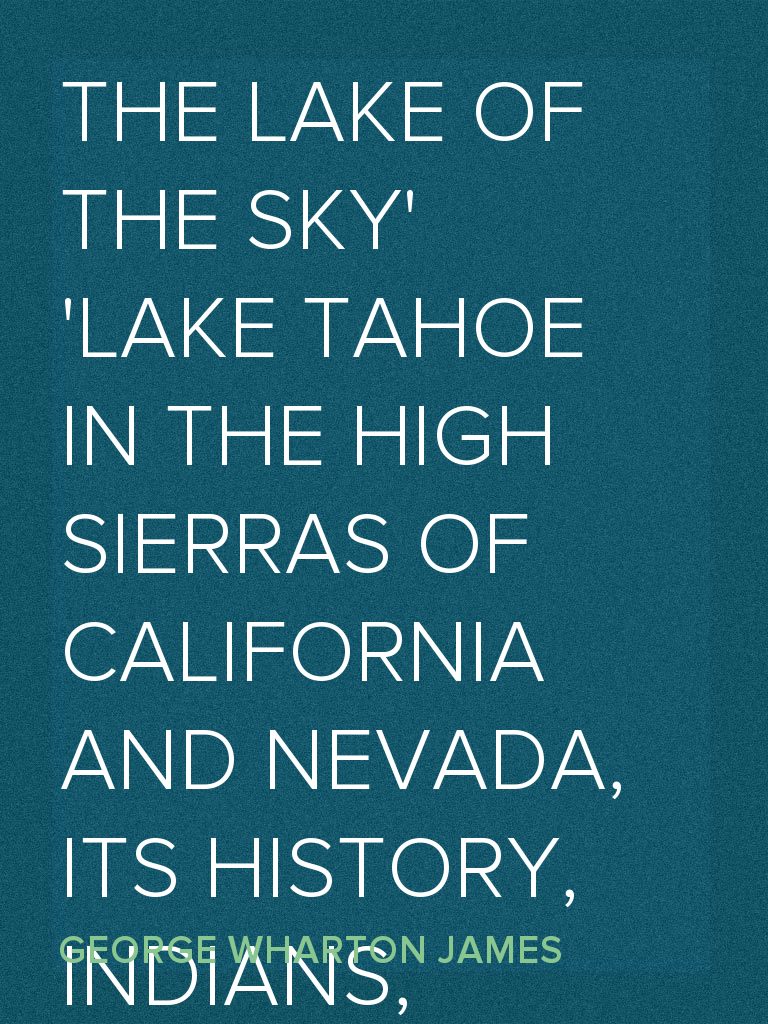 The Lake of the Sky Lake Tahoe in the High Sierras of California and ...
