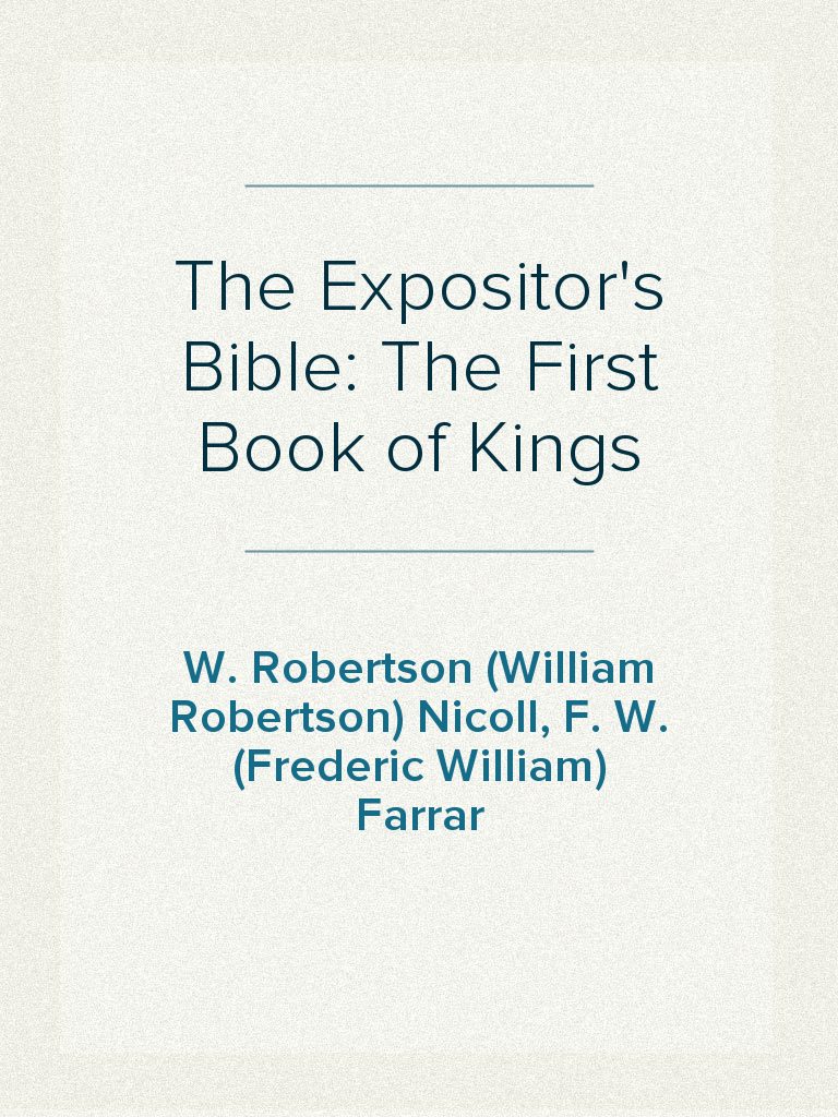 The Expositor's Bible: The First Book of Kings by W. Robertson (William ...