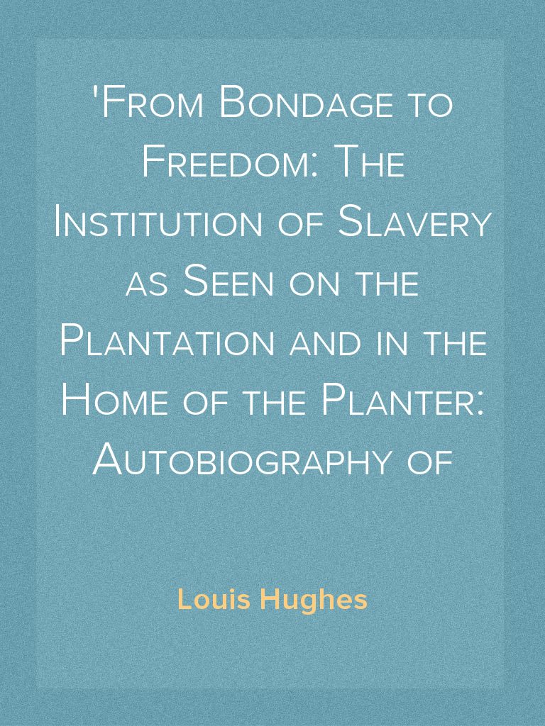 Thirty Years a Slave From Bondage to Freedom: The Institution of ...