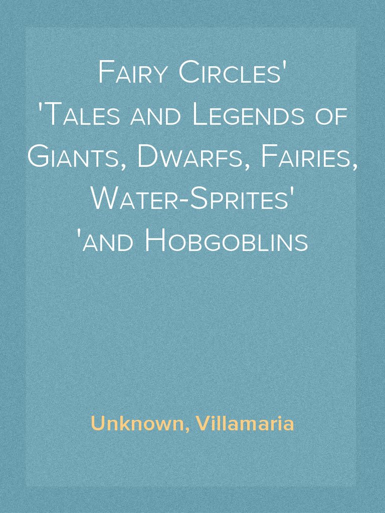 Fairy Circles Tales and Legends of Giants, Dwarfs, Fairies, Water ...