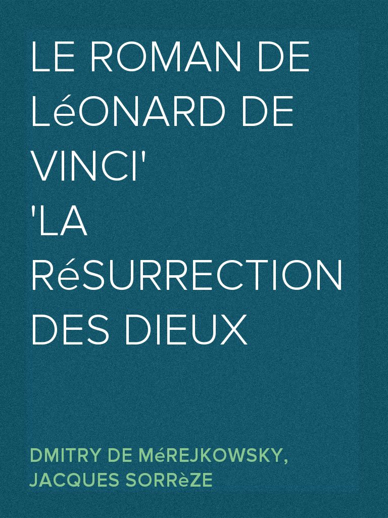 Le Roman de Léonard de Vinci La résurrection des Dieux de Dmitry de ...