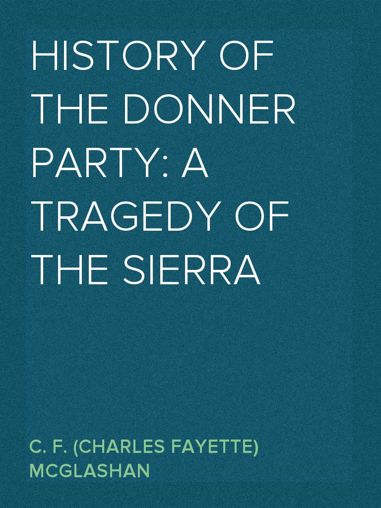 History of the Donner Party: A Tragedy of the Sierra by C. F. (Charles ...