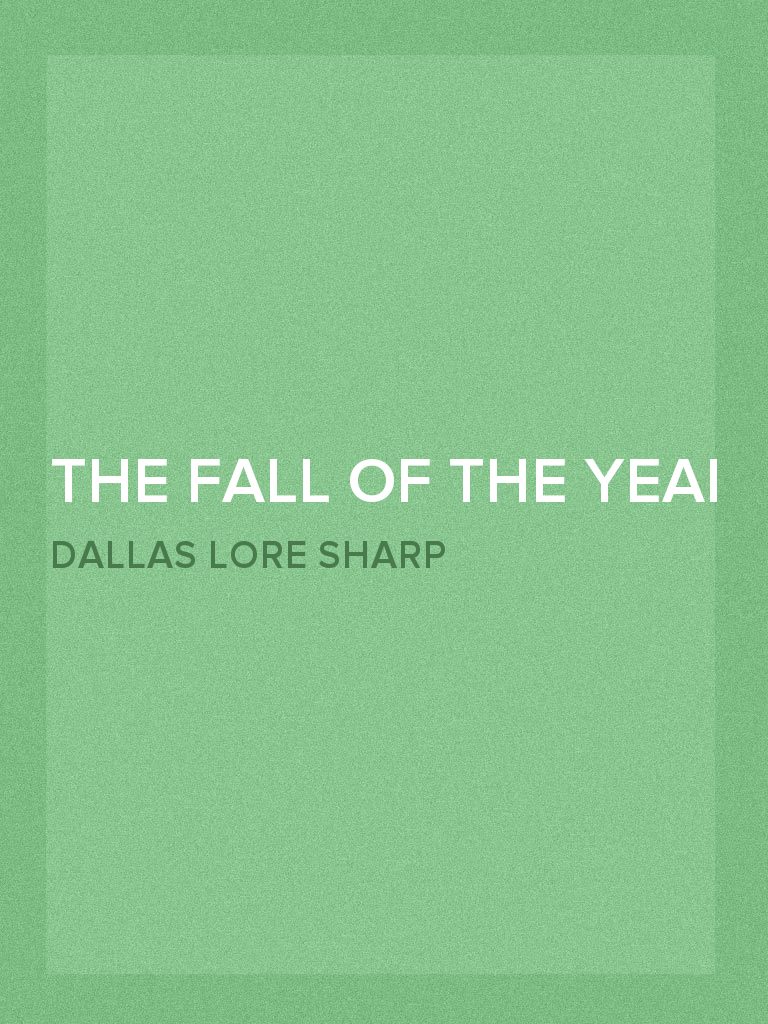 The Fall of the Year by Dallas Lore Sharp (Ebook) - Read free for 30 days