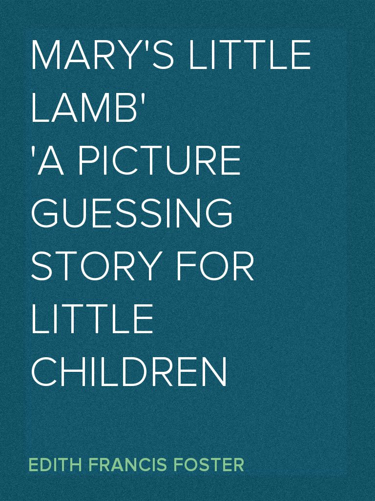 Mary's Little Lamb A Picture Guessing Story for Little Children by ...