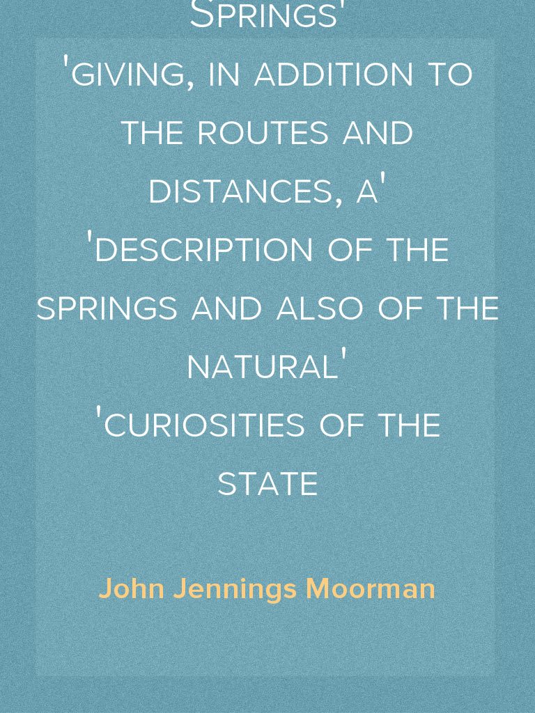 A Guide to the Virginia Springs giving, in addition to the routes and ...