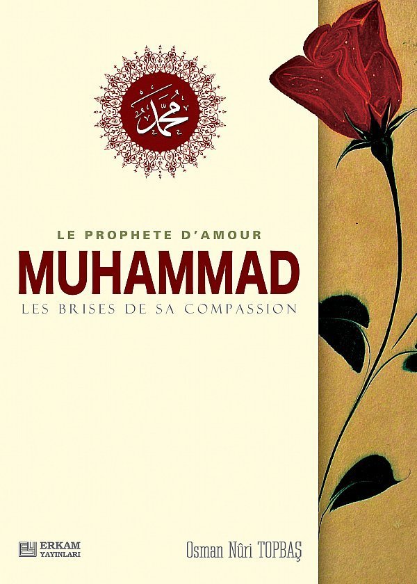 Le Prophete D'Amour Muhammad Les Brises De Sa Compassion by Osman Nuri ...