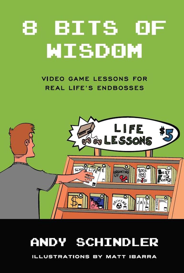 8 Bits of Wisdom: Video Game Lessons for Real Life's Endbosses by Andy ...