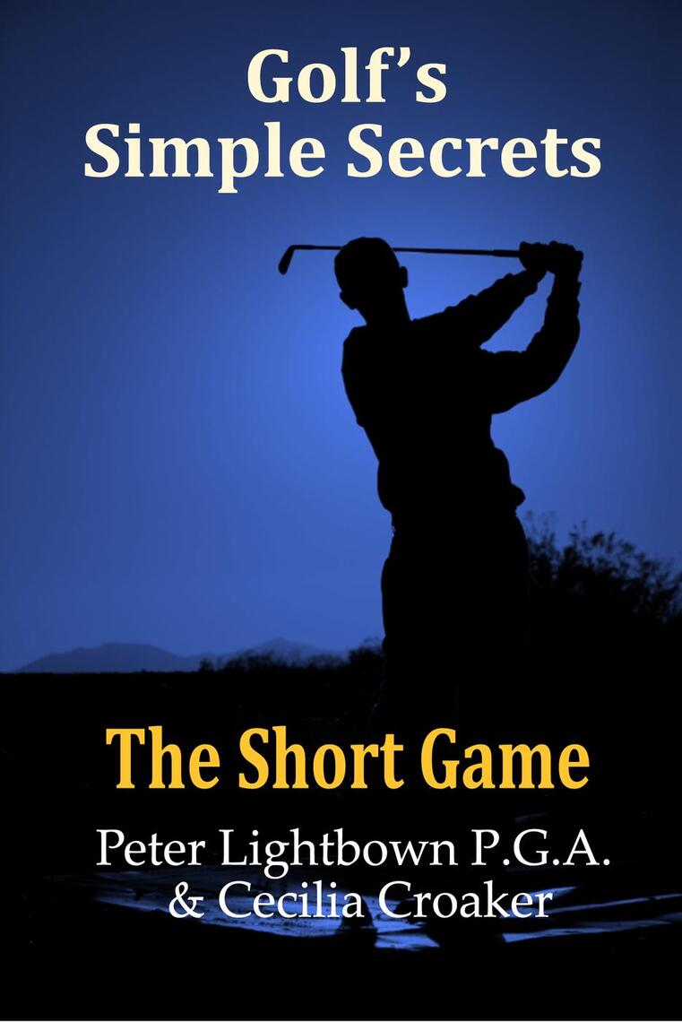 Golf's Simple Secrets - The Short Game by Peter Lightbown, Cecilia ...