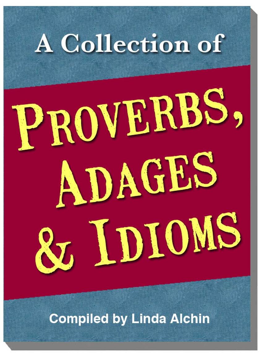 Read A Collection of Proverbs, Adages and Idioms Online by Linda Alchin ...