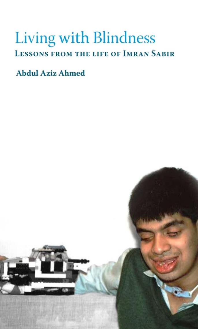 Living with Blindness: Lessons from the life of Imran Sabir by Abdul ...